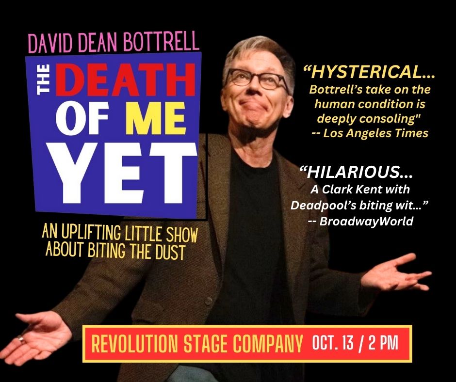 David Dean Bottrell (Frasier, Modern Family) Presents Solo Show “The Death of Me Yet” at ...